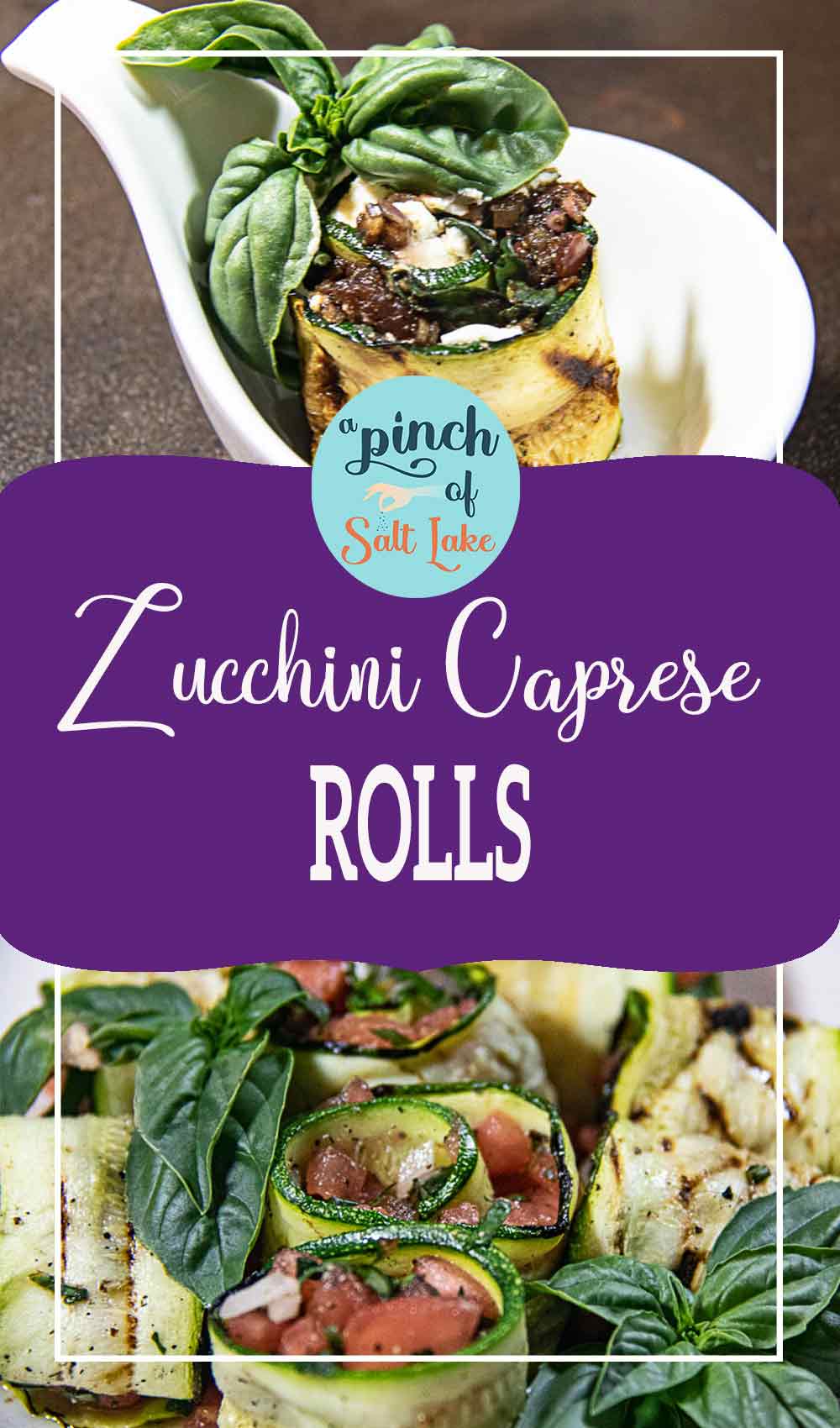 Zucchini Caprese Rolls - A Pinch of Salt Lake